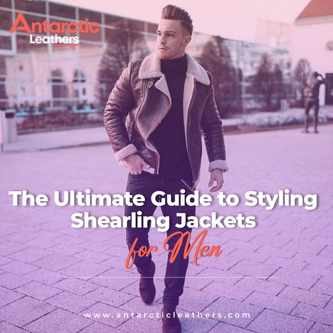 The Ultimate Guide to Styling Shearling Jackets for Men – Antarctic ...
